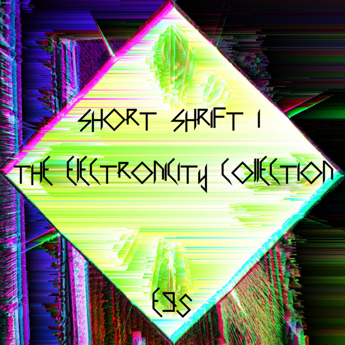 Short Shrift I: The Electronicity Collection | E95