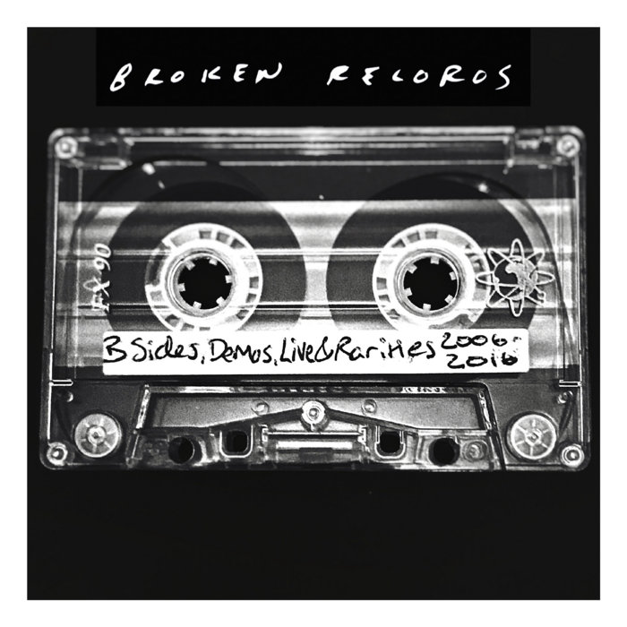 B-Sides, Demos, Live & Rarities 2006-2016 | Broken Records