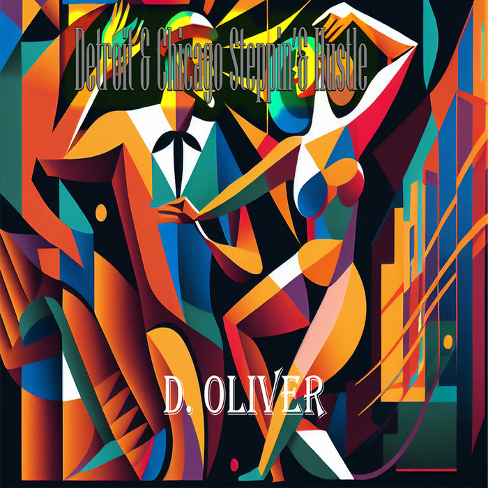 Detroit & Chicago Steppin' & Hustle | D. Oliver | Webb aka D. Oliver