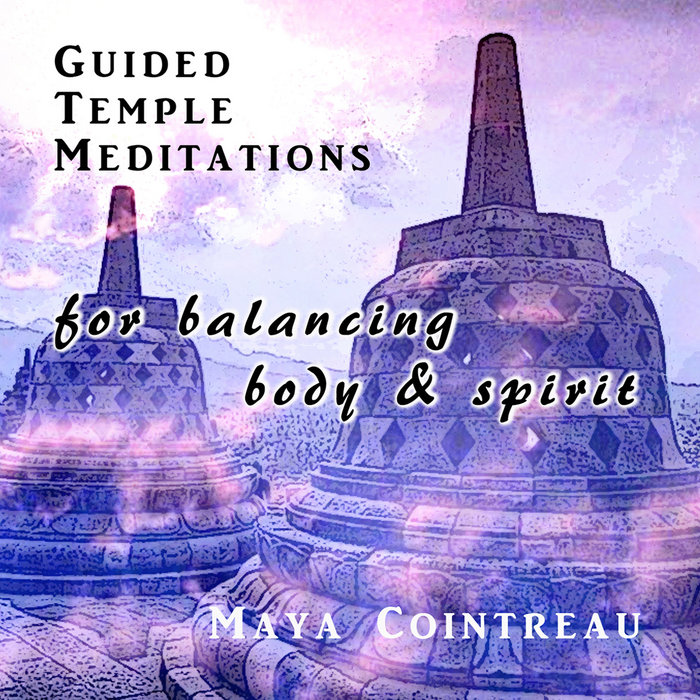 Guided Temple Meditations for Balancing Body & Spirit | Maya Cointreau ...