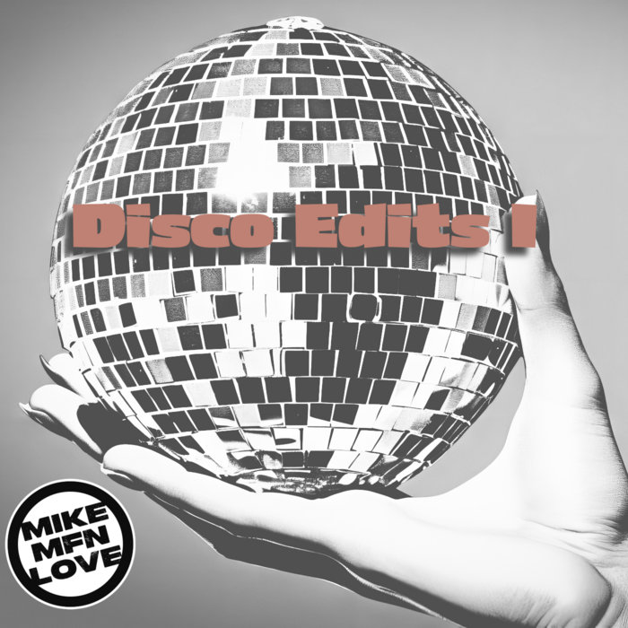 Disco Edits 1 | Mike MFN Love