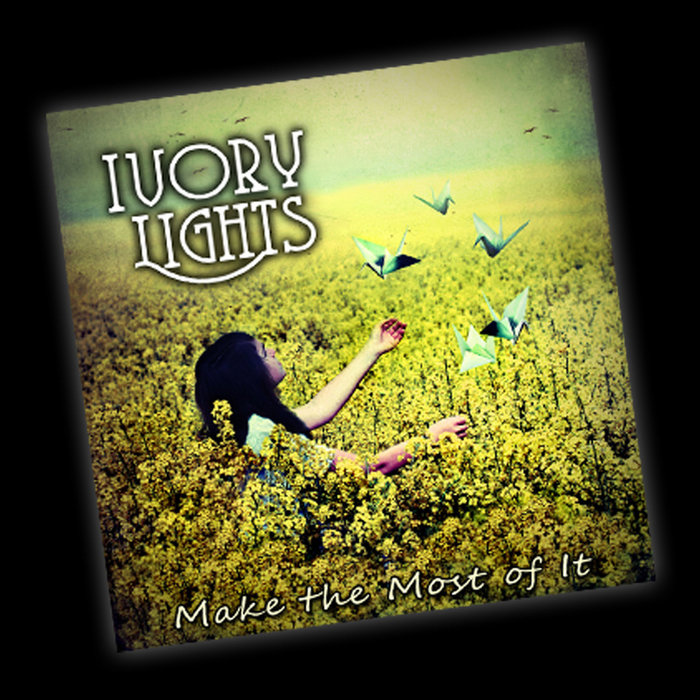 Make The Most Of It | Ivory Lights