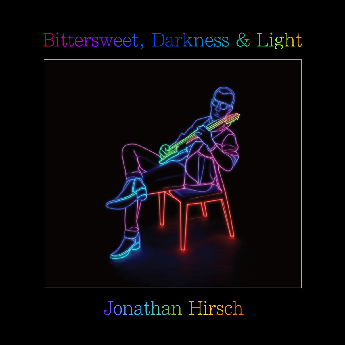 Bittersweet, Darkness & Light | Jonathan Hirsch