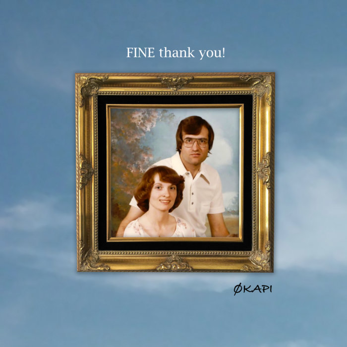 FINE thank you! | Økapi