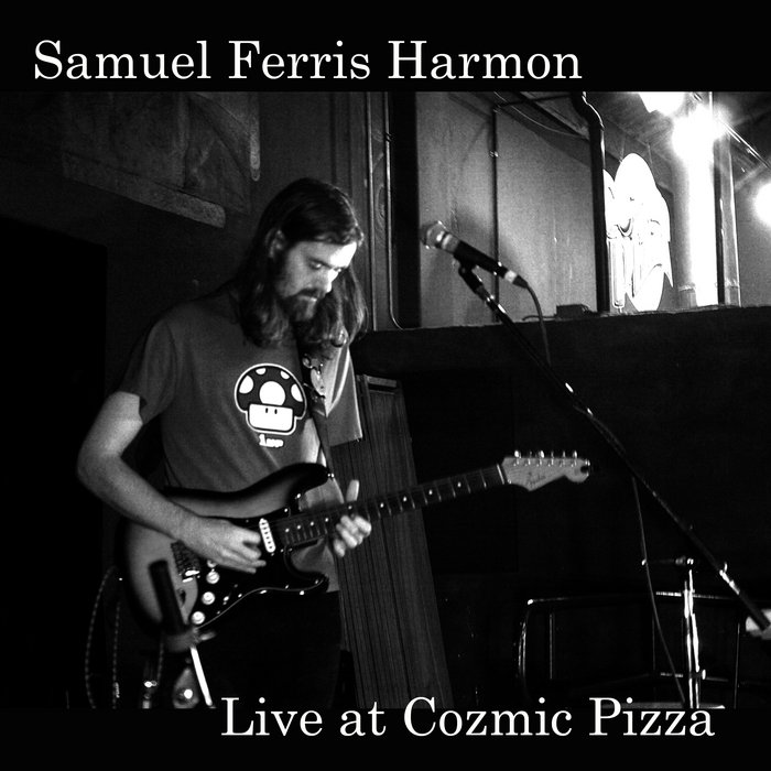 Live At Cozmic Pizza | Samuel Ferris Harmon