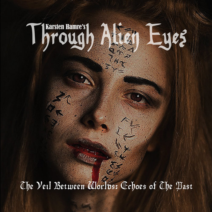 Through Alien Eyes - The Veil Between Worlds: Echoes of The Past ...