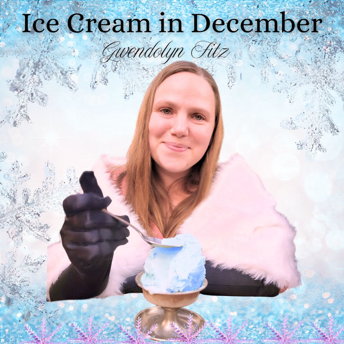 Ice Cream in December | Gwendolyn Fitz