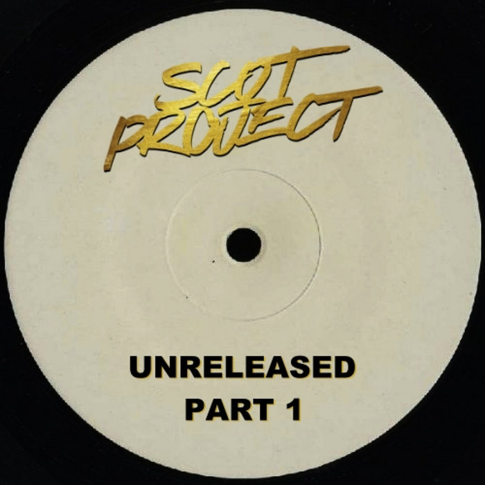 SCOT PROJECT UNRELEASED PART 1 | Scot Project