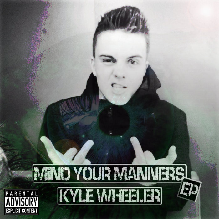 Mind Your Manners. | Kyle Wheeler | KyleWheelerOfficialArtist
