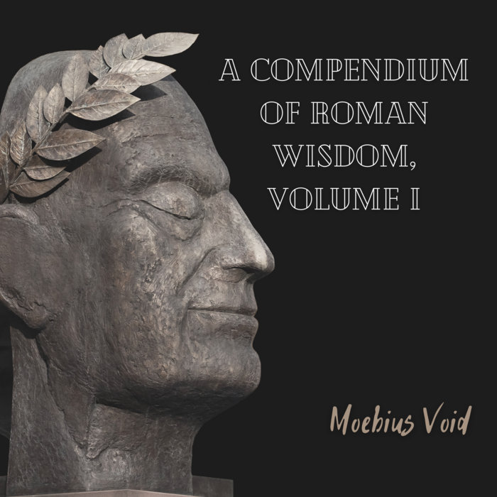 A Compendium Of Roman Wisdom, Vol. 1 | Moebius Void
