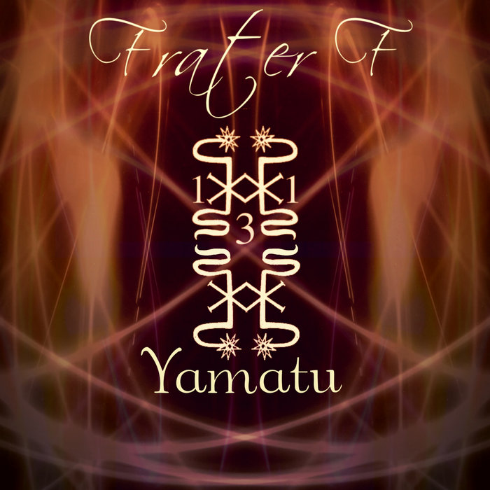 Yamatu | Frater F