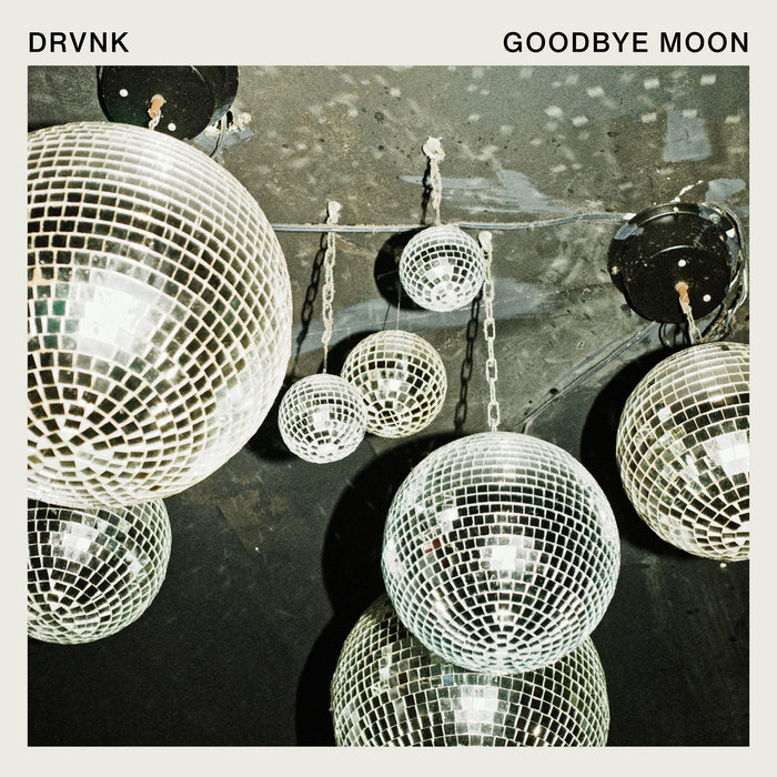 Goodbye Moon | DRVNK
