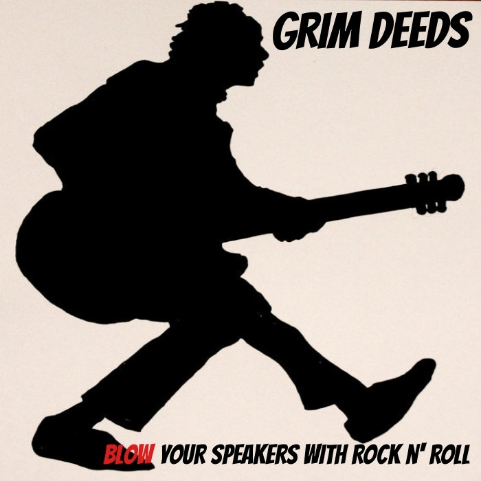 Blow Your Speakers with Rock n' Roll | GRIM DEEDS