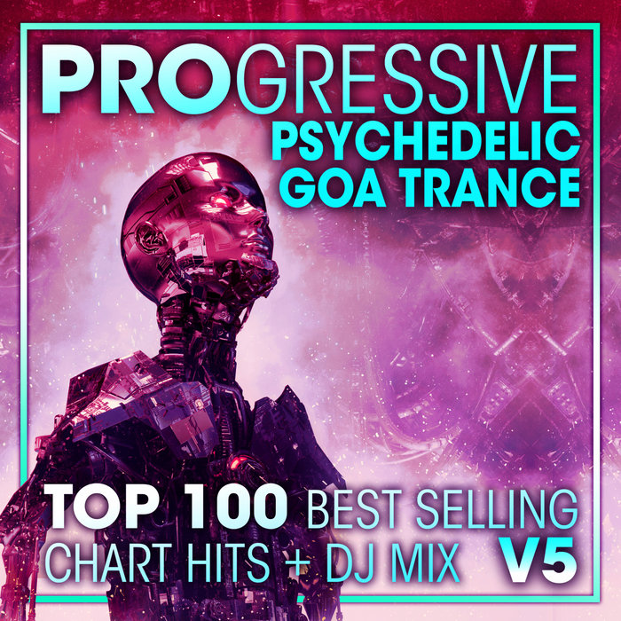 Progressive Psychedelic Goa Trance Top 100 Best Selling Chart Hits + DJ ...