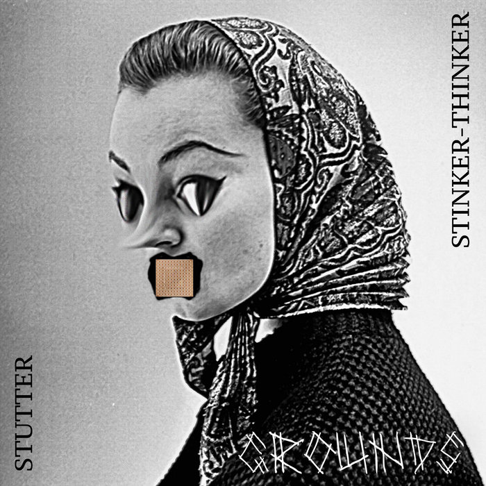 Stutter // Stinker-Thinker (Single) | GROUNDS