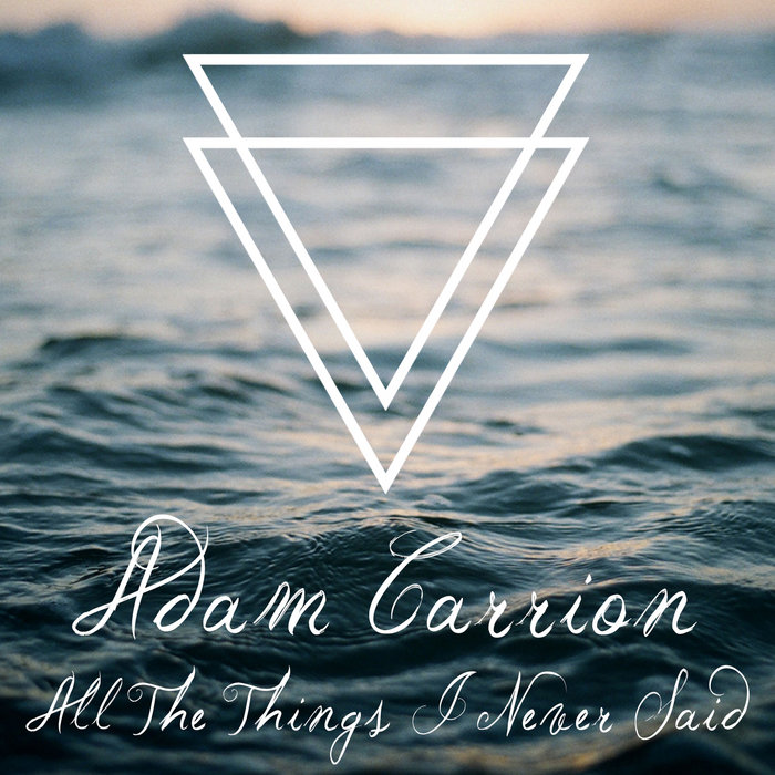 All The Things I Never Said | Adam Carrión