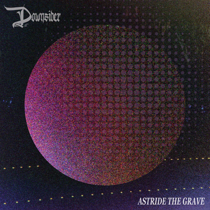 Astride The Grave | DOWNSIDER