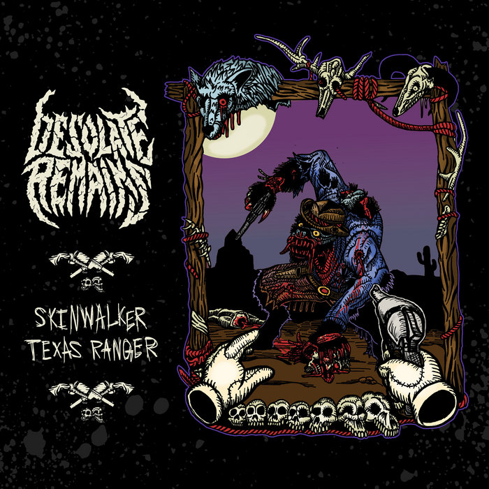 Skinwalker Texas Ranger | Desolate Remains