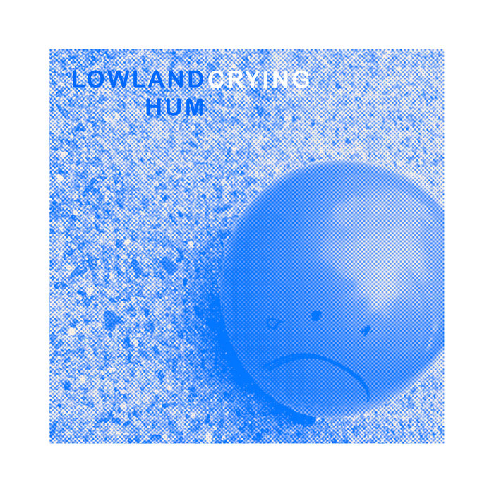 Crying | Lowland Hum