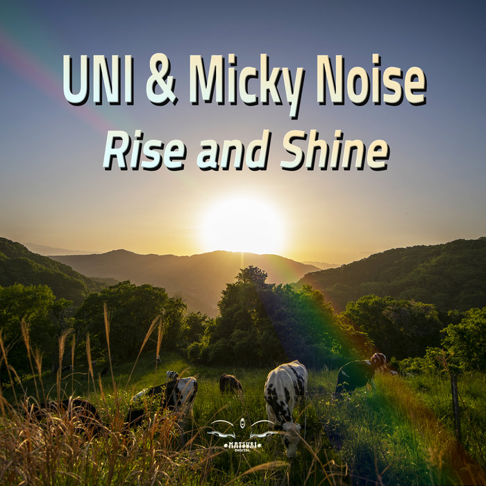 Rise and Shine | UNI & Micky Noise (Matsuri Digital) | Matsuri Digital