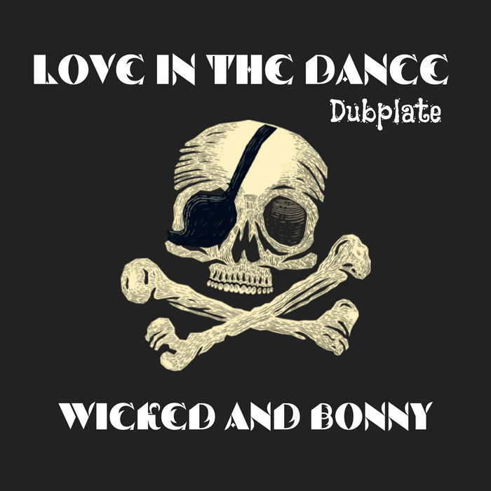 Wicked and Bonny Love in the Dance - Dubplate | Wicked and Bonny