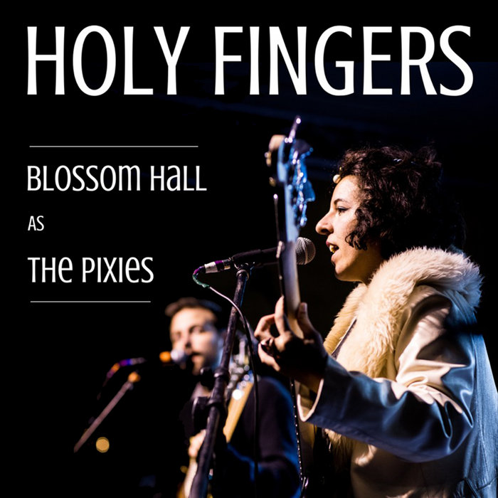 Holy Fingers - A Live Tribute to the Pixies | Blossom Hall