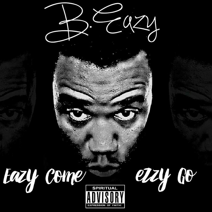 "Eazy Come eZzy Go" | B.Eazy