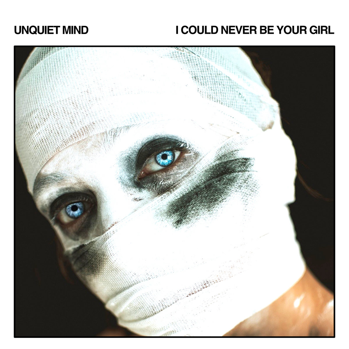 I Could Never Be Your Girl | Unquiet Mind