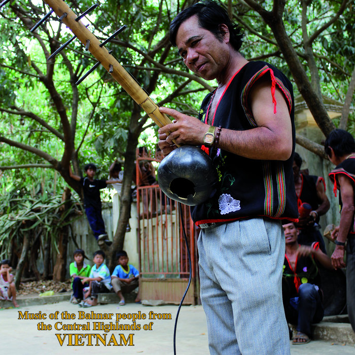 Music Of The Bahnar People From The Central Highlands Of Vietnam ...