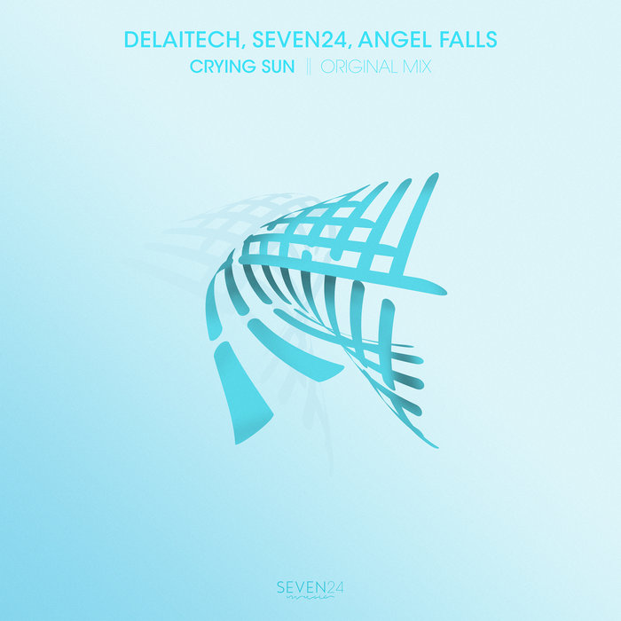 Crying Sun | Delaitech, Seven24, Angel Falls | Seven24