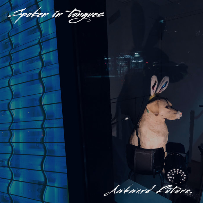 Awkward Future | Spoken in Tongues