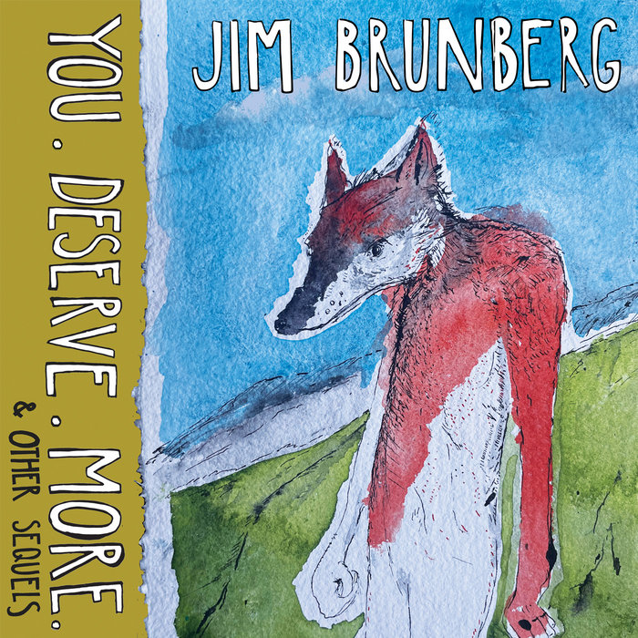You. Deserve.More. | Jim Brunberg