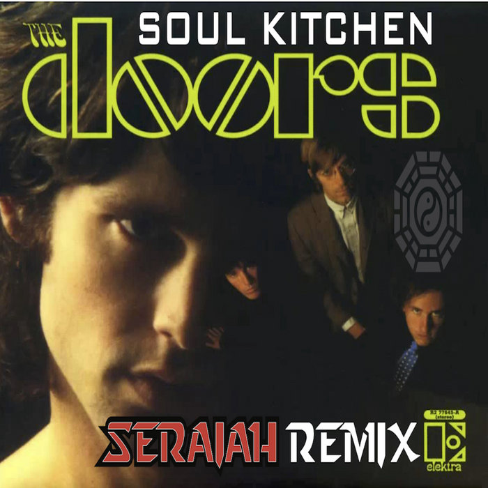 Doors - Soul Kitchen (Seraiah Remix) Remastered | Seraiah - Dragon Tao