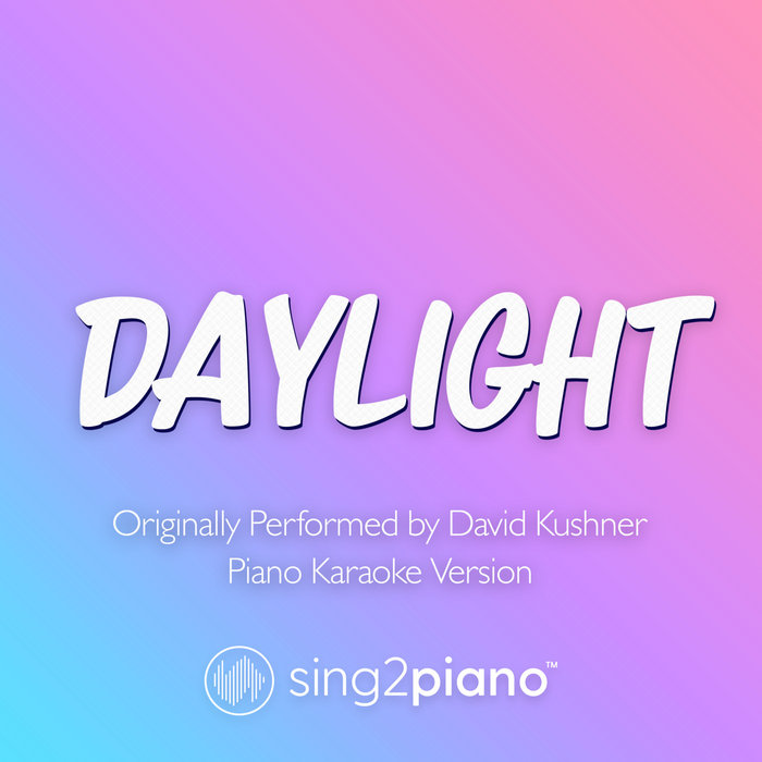 Daylight (Originally Performed by David Kushner) (Piano Karaoke Version ...