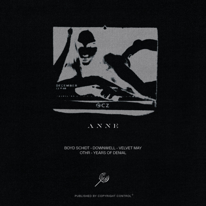 Anne | Boyd Schidt, Downwell, Velvet May, OTHR, Years of Denial | Heptaseas