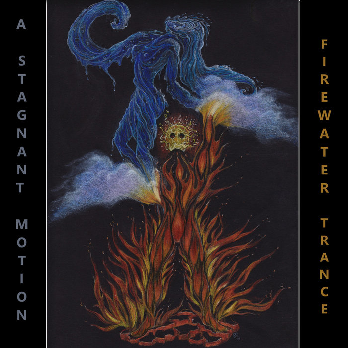Firewater Trance | A Stagnant Motion