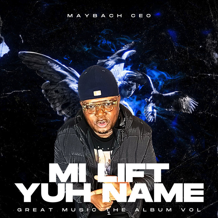 Mi Lift Yuh Name | Maybach CEO