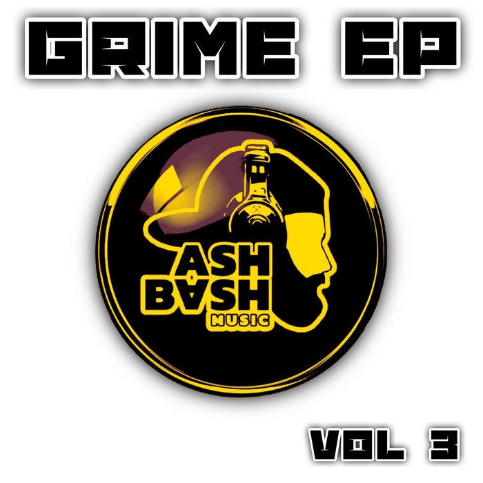 Grime Ep Vol 3 | Ash Bash