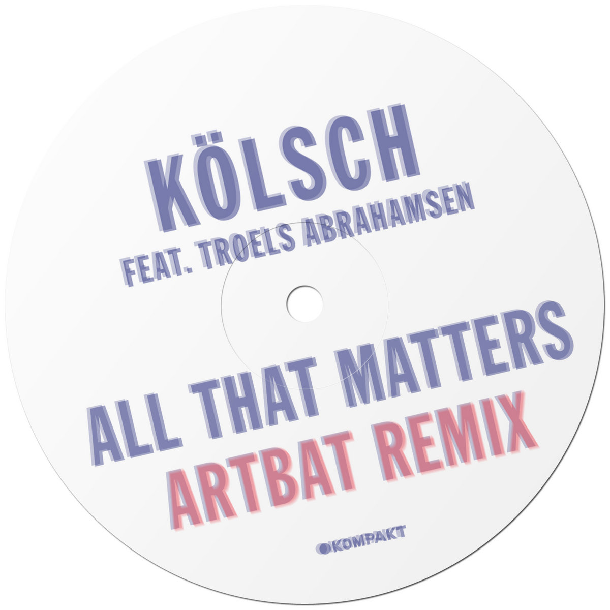 All That Matters Feat. Troels Abrahamsen (Artbat Remix) | Kölsch ...