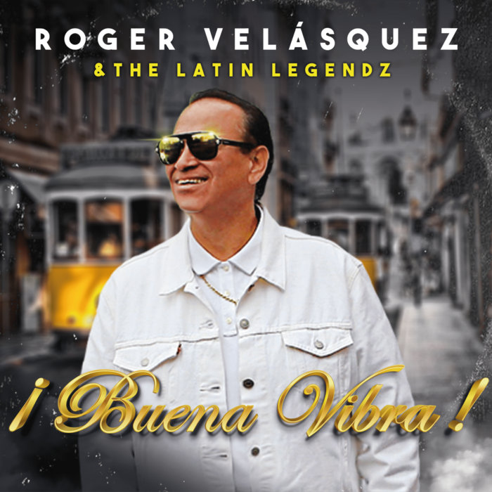 Roger Velasquez & The Latin Legendz ¡Buena Vibra! | Roger Velasquez