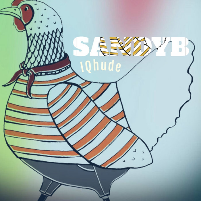 Iqhude | Sandy B