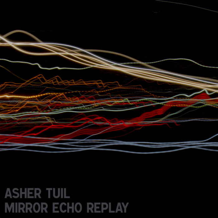 mirror echo replay | asher tuil
