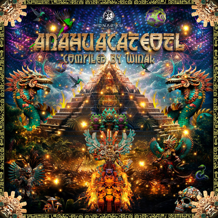 ANAHUACATEOTL | V/A DJ Winak | Hunab Ku Records