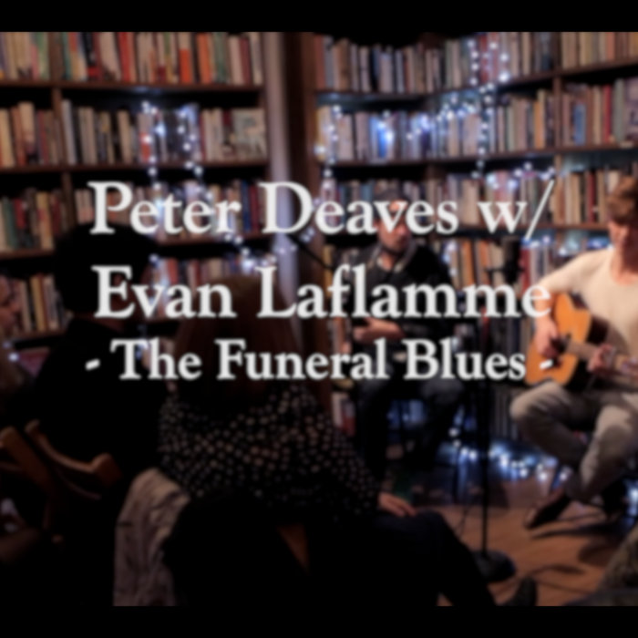The Funeral Blues (ft: Evan Laflamme) | Peter Deaves