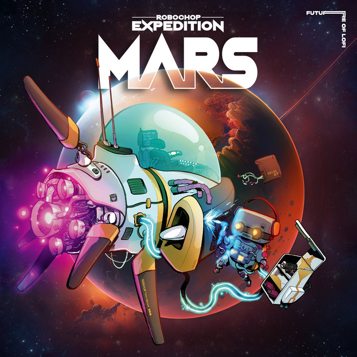 Expedition Mars | Robochop & Future of Lofi | Robochop