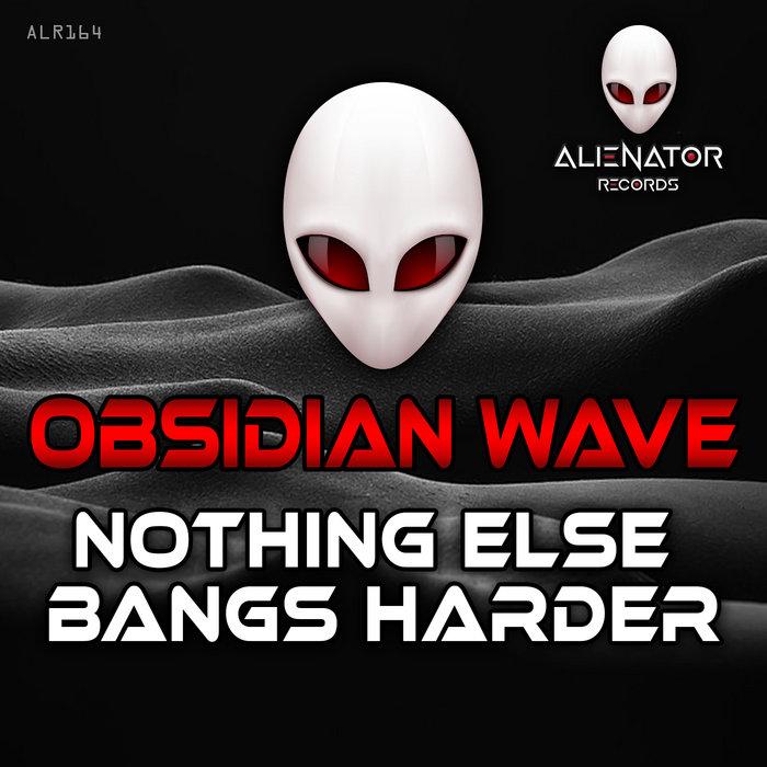 Nothing else bangs harder | Obsidian Wave | Alienator Records