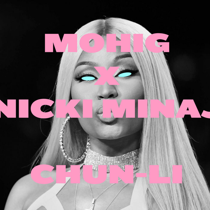 Nicki Minaj - Chun-Li (Mohig Remix) | Mohig