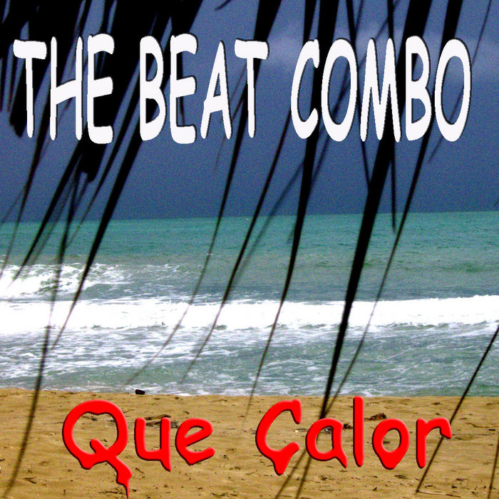 Que Calor | The Beat Combo