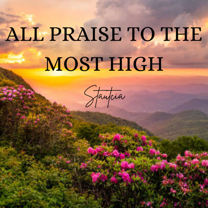 All Praise To The Most High | Stautcia