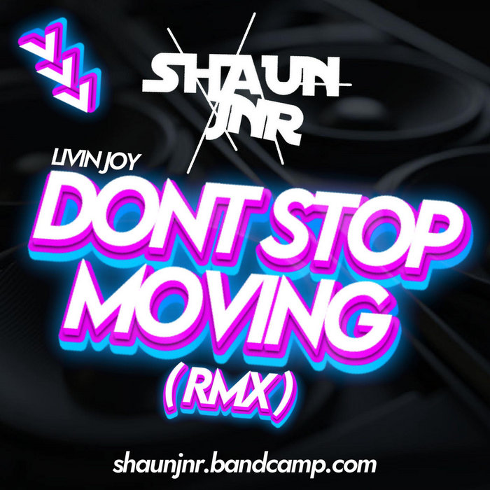 Shaun Jnr - Dont Stop Moving ( Rmx ) | SHAUN JNR
